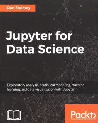 Jupyter for Data Science Exploratory analysis statistical modeling machine learning and data ...