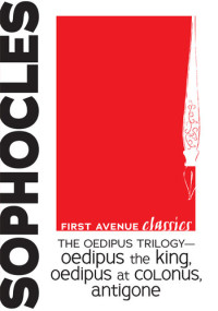 Sophocles I: Antigone, Oedipus the King, Oedipus at Colonus (The ...