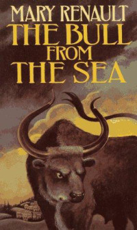 The Bull from the Sea: A Novel | Mary Renault | download on Z-Library