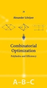 Combinatorial optimization, polyhedra and efficiency. Vol.A,B,C | Schrijver A. | download on Z ...