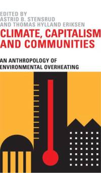 Climate, Capitalism and Communities: An Anthropology of Environmental ...