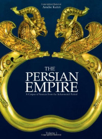 The Persian Empire: A Corpus of Sources from the Achaemenid Period ...