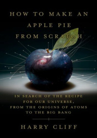 How to Make an Apple Pie from Scratch | Harry Cliff | download on Z-Library