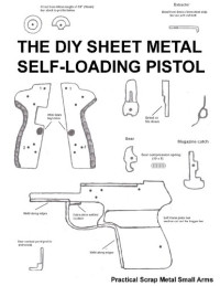 Practical Scrap Metal Small Arms, Vol. 11 - The MK.II DIY Sheet Metal ...