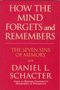 The Seven Sins of Memory: How the Mind Forgets and Remembers | Daniel L ...