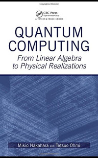Quantum Computing. From Linear Algebra to Physical Realizations | Mikio Nakahara, Tetsuo Ohmi ...