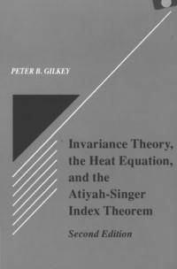 Invariance Theory: The Heat Equation and the Atiyah-Singer Index ...