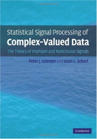 Statistical Signal Processing of Complex-Valued Data: The Theory of ...