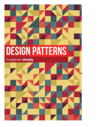 Design Patterns Explained Simply | Alexander Shvets | download on Z-Library