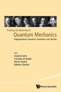 Probing the Meaning of Quantum Mechanics: Superpositions, Dynamics ...