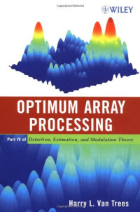 Optimum Array Processing: Part IV of Detection, Estimation, and ...