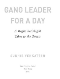 Gang Leader for a Day: A Rogue Sociologist Takes to the Streets ...