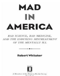 Mad in America: Bad Science, Bad Medicine, and the Enduring ...