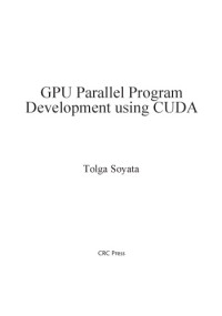 GPU Parallel Program Development Using CUDA | Tolga Soyata | download on Z-Library