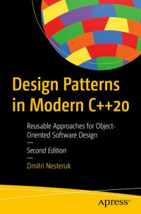 Design Patterns in Modern C++: Reusable Approaches for Object-Oriented ...