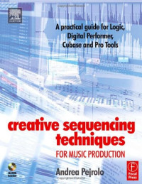 Creative Sequencing Techniques for Music Production, Second Edition: A ...