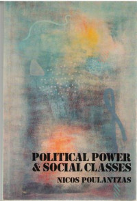 Political Power and Social Classes | Nicos Poulantzas; Timothy O'Hagan ...