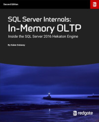 SQL Server Internals: In-Memory OLTP Inside the SQL Server 2016 Hekaton Engine | Kalen Delaney ...