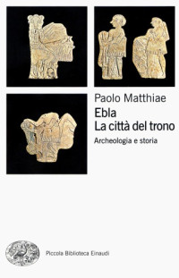 Ebla : an empire rediscovered | Paolo Matthiae | download on Z-Library