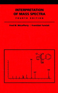 Interpretation of Mass Spectra | Fred W. McLafferty, Frantisek Tureek ...