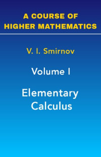 A Course of Higher Mathematics: Elementary Calculus | V. I. Smirnov ...