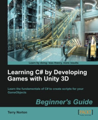 Learning C# by Developing Games with Unity 3D: Learn the fundamentals of C# to create scripts ...