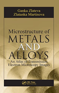 Microstructure of Metals and Alloys: An Atlas of Transmission Electron ...