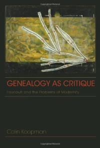 Genealogy as Critique: Foucault and the Problems of Modernity | Colin ...