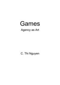 Games: Agency As Art | C. Thi Nguyen | download on Z-Library