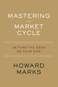 Mastering the Market Cycle: Getting the Odds on Your Side | Howard ...