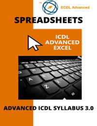 ECDL/ICDL Advanced Excel: A step-by-step guide to Advanced Spreadsheets using Microsoft Excel ...