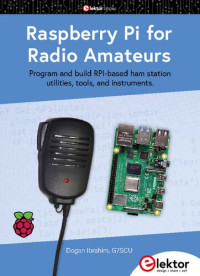 Raspberry Pi 5 for Radio Amateurs : Program and Build Raspberry Pi 5 Based Ham Station Utilities ...