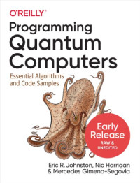 Programming Quantum Computers: Essential Algorithms and Code Samples | Eric R. Johnston, Nic ...