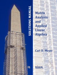 Matrix Analysis and Applied Linear Algebra: Solutions Manual | Carl D ...