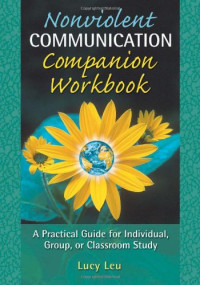 Nonviolent Communication Companion Workbook: A Practical Guide for ...