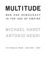Multitude: War and Democracy in the Age of Empire | Michael Hardt ...