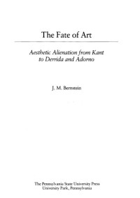 The Fate of Art: Aesthetic Alienation from Kant to Derrida and Adorno ...