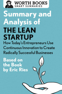 The Lean Startup: How Today's Entrepreneurs Use Continuous Innovation to Create Radically ...