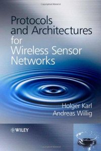 Protocols and Architectures for Wireless Sensor Networks | Holger Karl, Andreas Willig ...