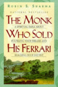 The Monk Who Sold His Ferrari: A Fable About Fulfilling Your Dreams ...