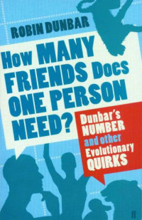 How Many Friends Does One Person Need? Dunbar's Number and Other ...