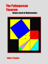 The Pythagorean theorem. Crown jewel of mathematics (2008) | Sparks J.C ...