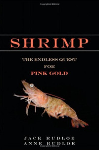 Shrimp: the endless quest for pink gold | Jack Rudloe, Anne Rudloe ...