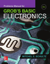 Problems Manual for use with Grob's Basic Electronics 12th Edition | Mitchel E. Schultz ...