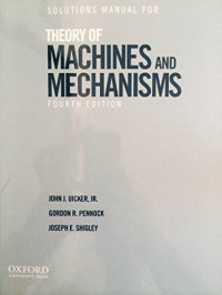 THEORY OF MACHINES AND MECHANISMS | Gordon R. Pennock John J. Dicker ...