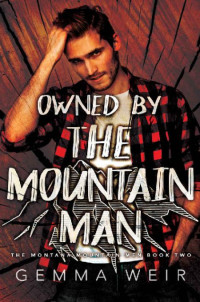 Owned By The Mountain Man (Montana Mountain Men Book 2) | Gemma Weir [Weir, Gemma] | download on ...