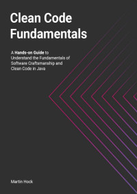 Clean Code Fundamentals: Hands-on Guide to Understand the Fundamentals ...