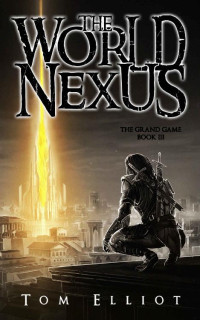 World Nexus: A Dark Fantasy LitRPG Adventure (The Grand Game, Book 3 ...