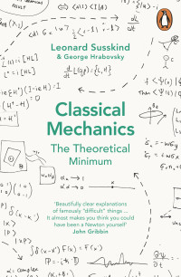 Classical Mechanics: The Theoretical Minimum | Leonard Susskind, George ...