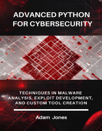Advanced Python for Cybersecurity: Techniques in Malware Analysis ...